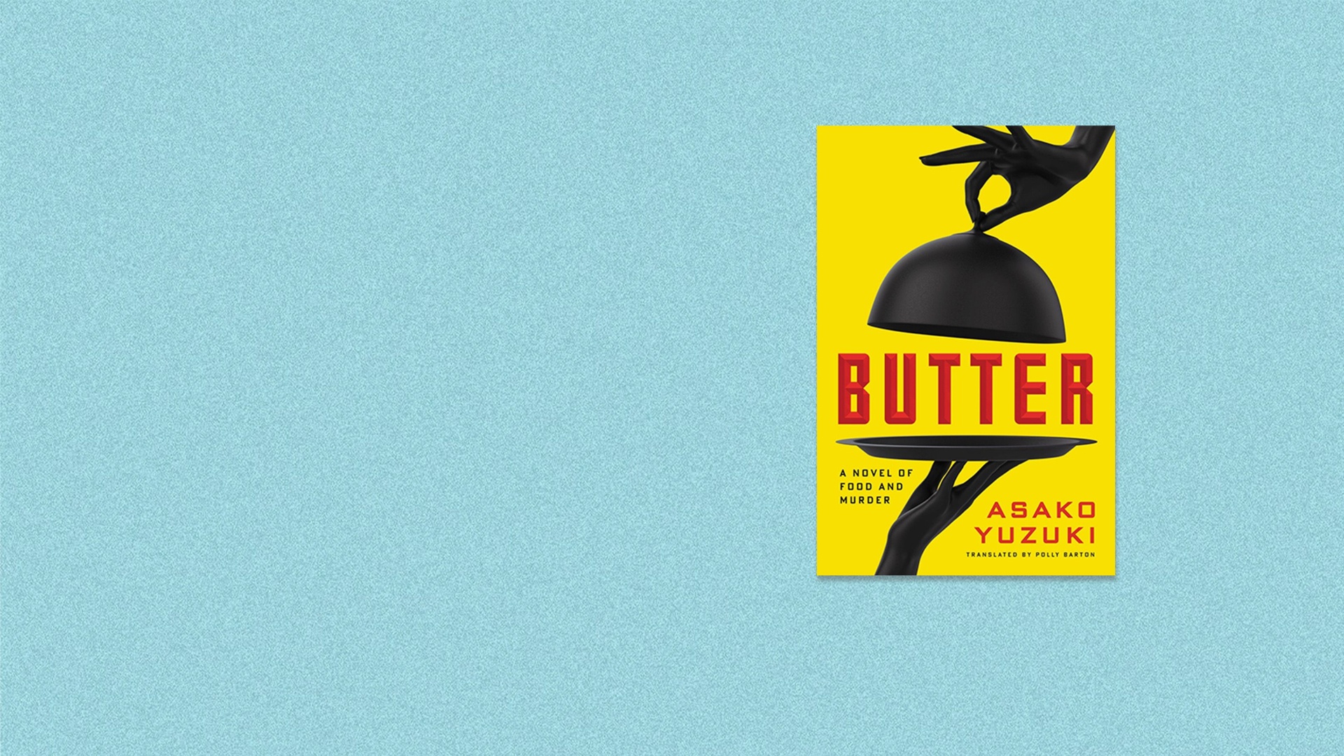 This month we’re reading ‘Butter’, the Japanese novel by Asako Yuzuki ...